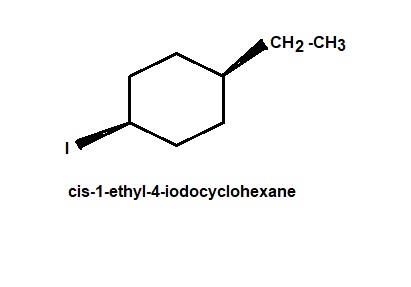Draw the skeletal structure for cis-1-ethyl-4-iodocyclohexane. Make ...