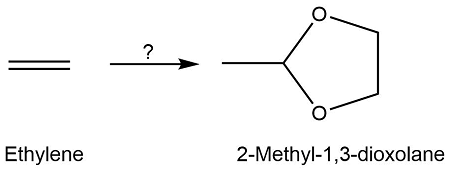 Show how to convert ethylene into 2-methyl-1,3- dioxolane. Use ethylene ...