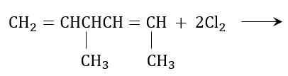 Complete the following reaction: CH2=CHC(CH3)HCH=C(CH3)H + 2Cl2 yields ...