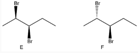 Compounds E and F are two isomers of 2,3-Dibromopentane drawn in ...