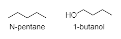 N-pentane and 1-butanol have nearly the same molecular weights but ...