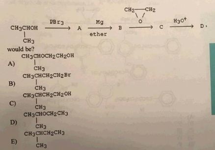 The final product, D, in the following reaction sequence, would be ...